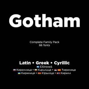 Gotham - extended variations of the Latin, Greek, and Cyrillic alphabets