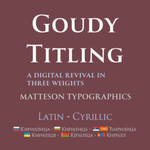 Goudy Titling by Steve Matteson